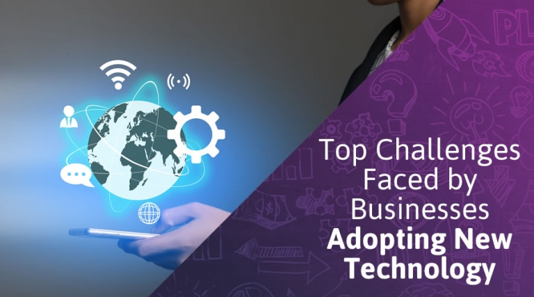 Top Challenges Faced by Businesses Adopting New Technology