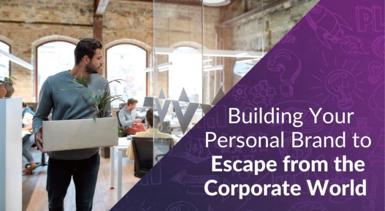 Building Your Personal Brand & Escape from the Corporate World ...